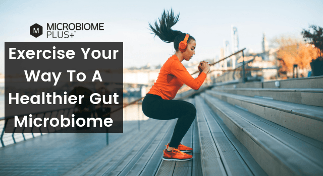 EXERCISE YOUR WAY TO A HEALTHIER GUT MICROBIOME – Microbiome Plus+